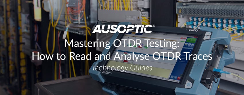 Mastering OTDR Testing: How to Read and Analyse OTDR Traces